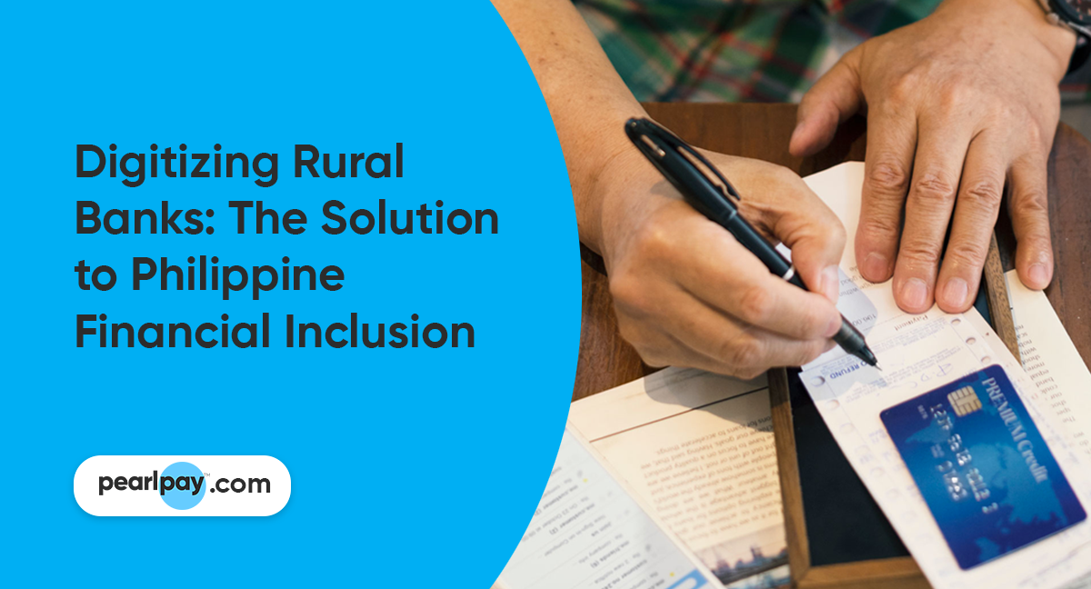 Digitizing Rural Banks: The Solution to Philippine Financial Inclusion